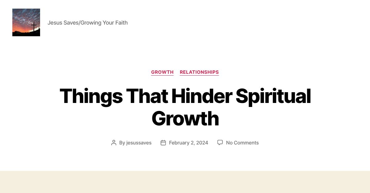 Things That Hinder Spiritual Growth – Jesus Saves